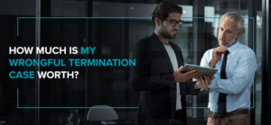 Determine Your Wrongful Termination Case Value Today