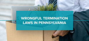 Understanding Wrongful Termination in PA | Legal Help
